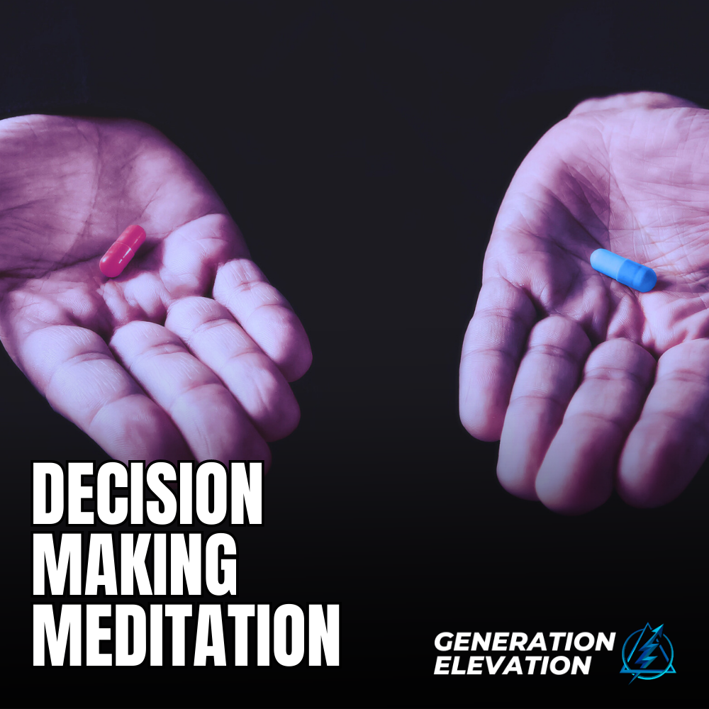Decision Making Meditation – Generation Elevation